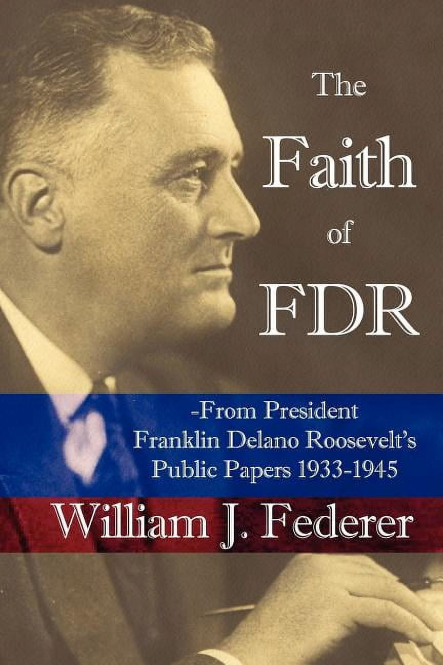 The Faith of FDR -From President Franklin D. Roosevelt's Public Papers ...