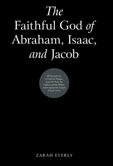 The Faithful God of Abraham, Isaac, and Jacob (Hardcover) by Zarah ...