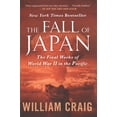 The Fall of Japan : The Final Weeks of World War II in the Pacific ...