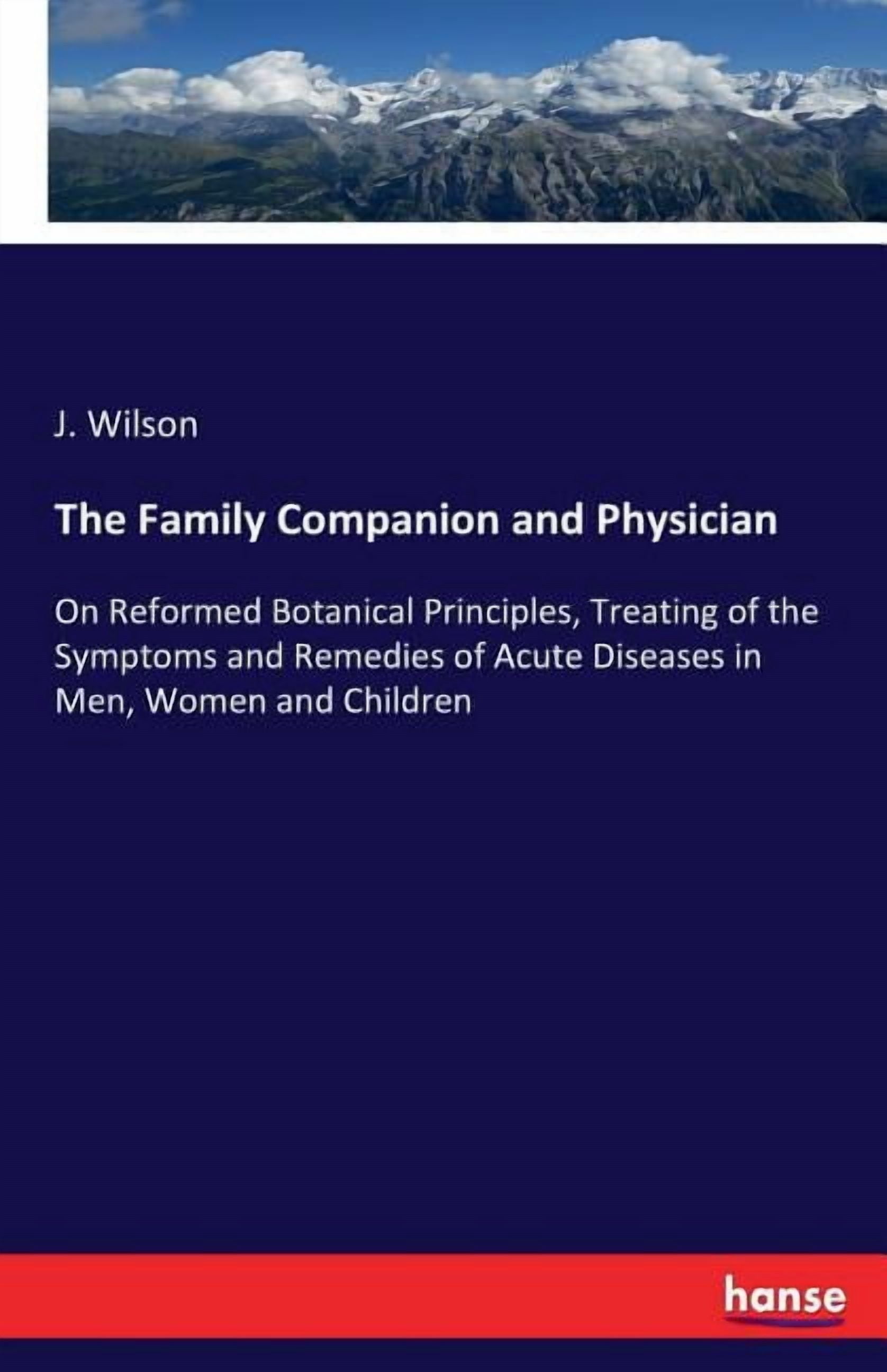 The Family Companion and Physician: On Reformed Botanical Principles ...