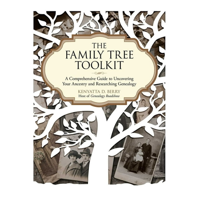 The Family Tree Toolkit: A Comprehensive Guide to Uncovering Your ...
