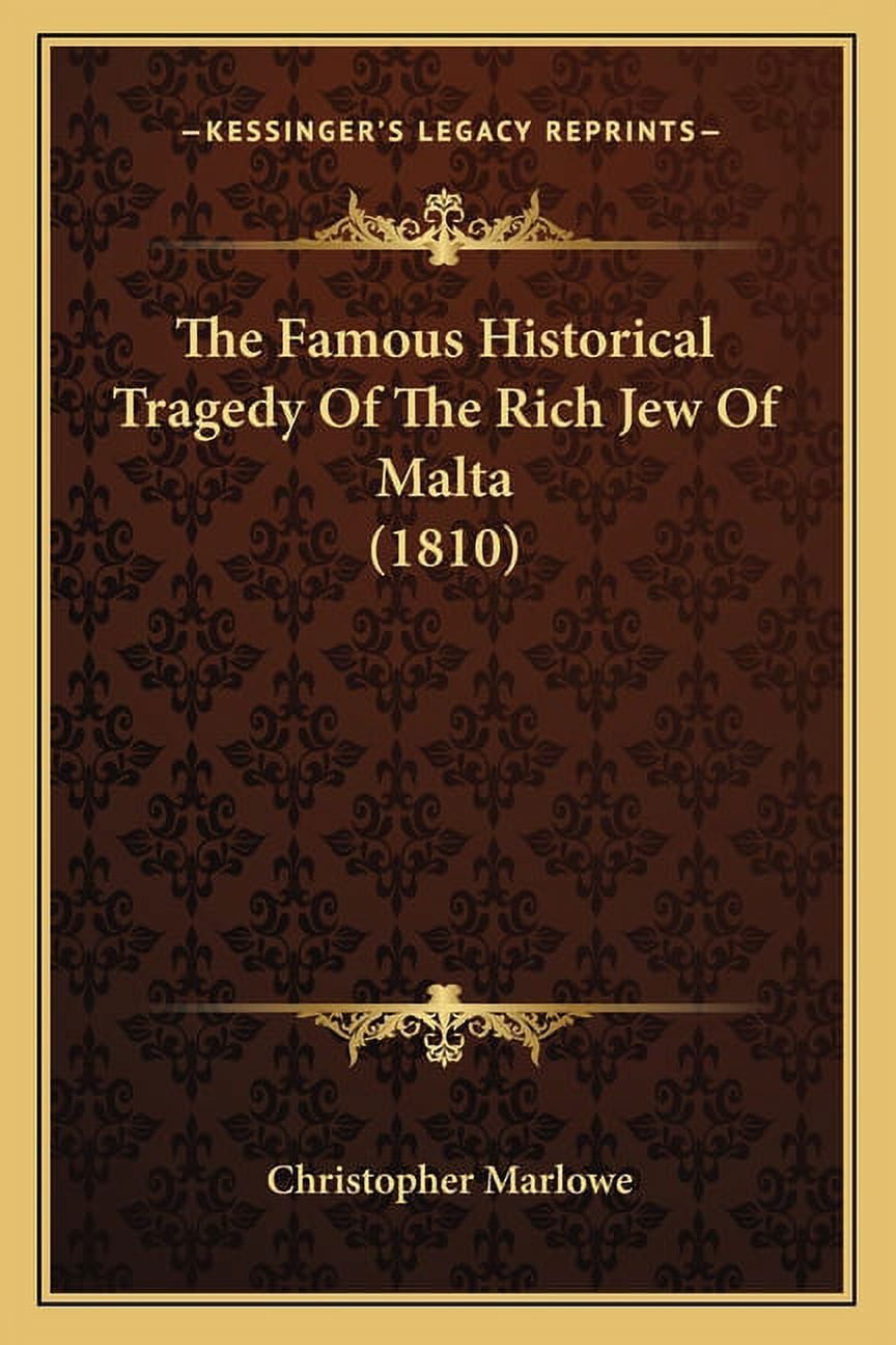 The Famous Historical Tragedy Of The Rich Jew Of Malta (1810) (Paperback) - Walmart.com