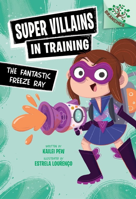 Super Villains in Training The Fantastic Freeze Ray: A Branches Book ...