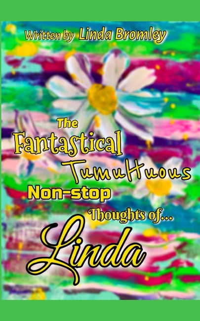 The Fantastical Tumultuous Non-stop Thoughts of Linda! (Paperback ...