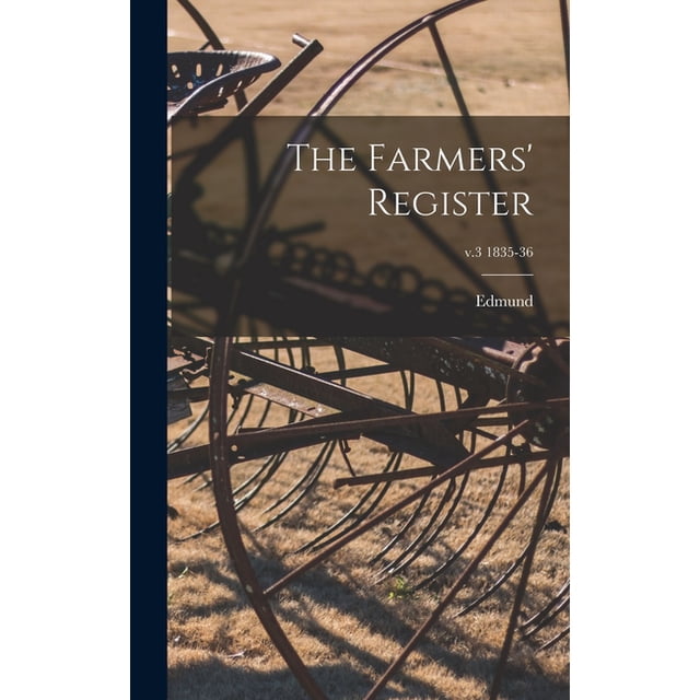 The Farmers' Register; v.3 1835-36 (Hardcover) - Walmart Business Supplies