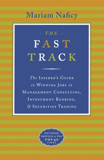 The Fast Track: The Insider's Guide to Winning Jobs in Management ...