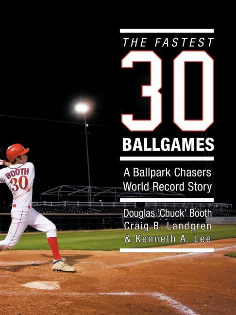 The Fastest Thirty Ballgames: A Ballpark Chasers World Record Story ...