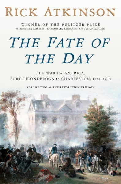 Fate of the Day : The War for America, Fort Ticonderoga to Charleston ...