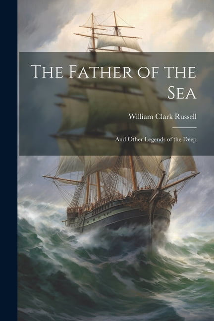 The Father of the sea; and Other Legends of the Deep (Paperback ...