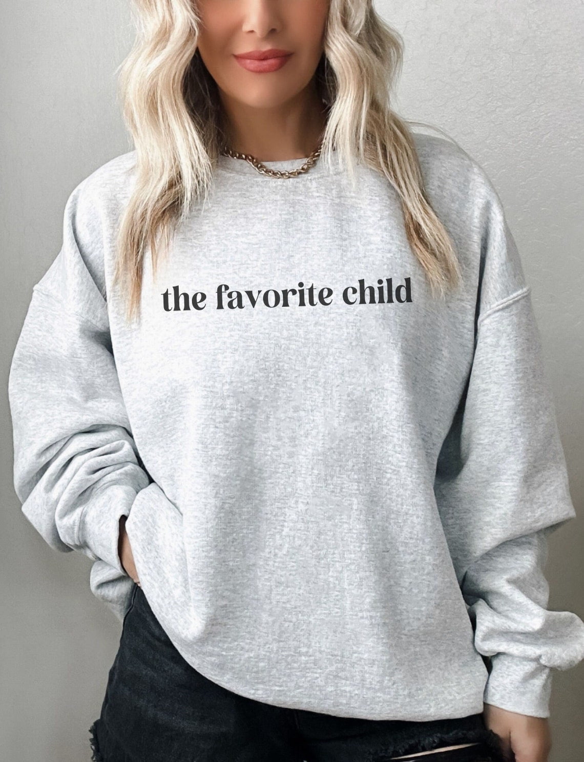 The Favorite Child Sweatshirt, Daughter, Sibling, Mom's Favorite, Dad's ...