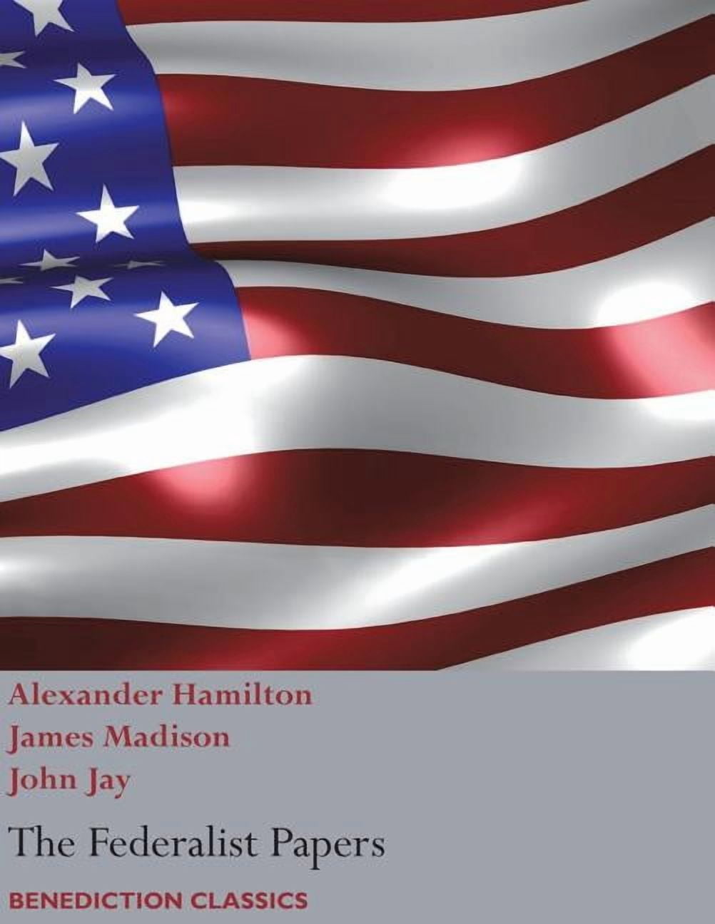 The Federalist Papers, including the Constitution of the United States ...