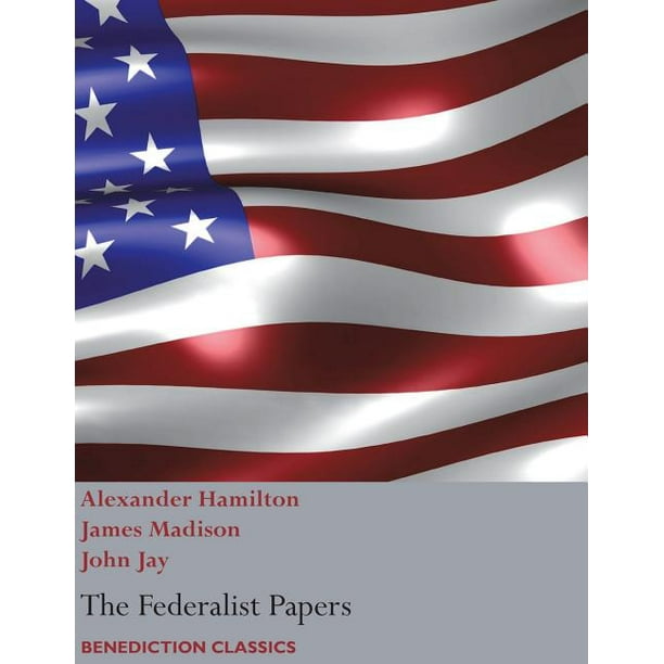 The Federalist Papers, including the Constitution of the United States ...