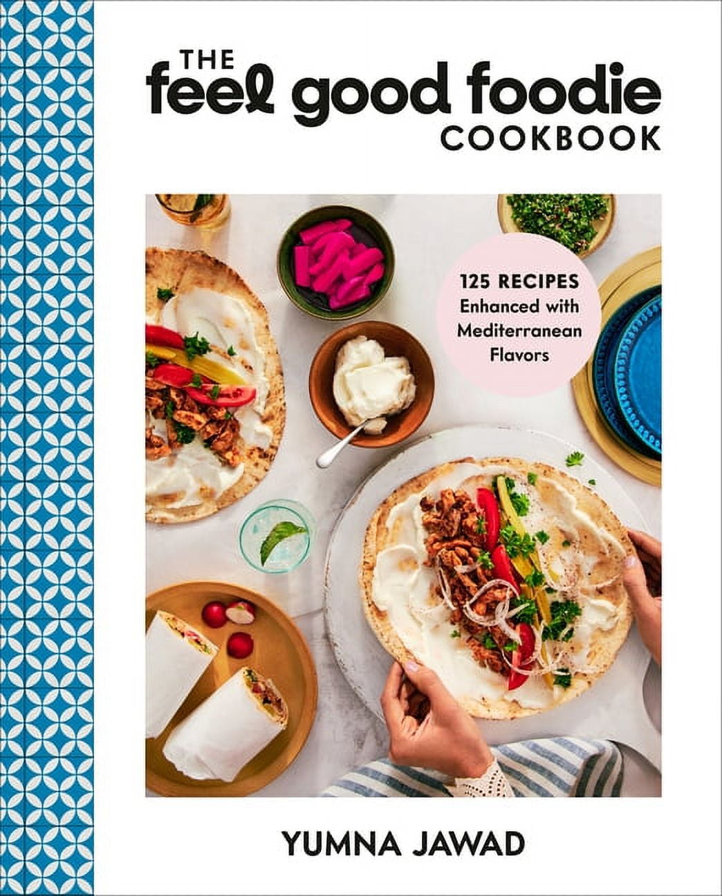 The Feel Good Foodie Cookbook: 125 Recipes Enhanced with Mediterranean ...