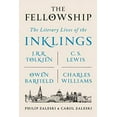 The Fellowship : The Literary Lives of the Inklings: J.R.R. Tolkien, C ...