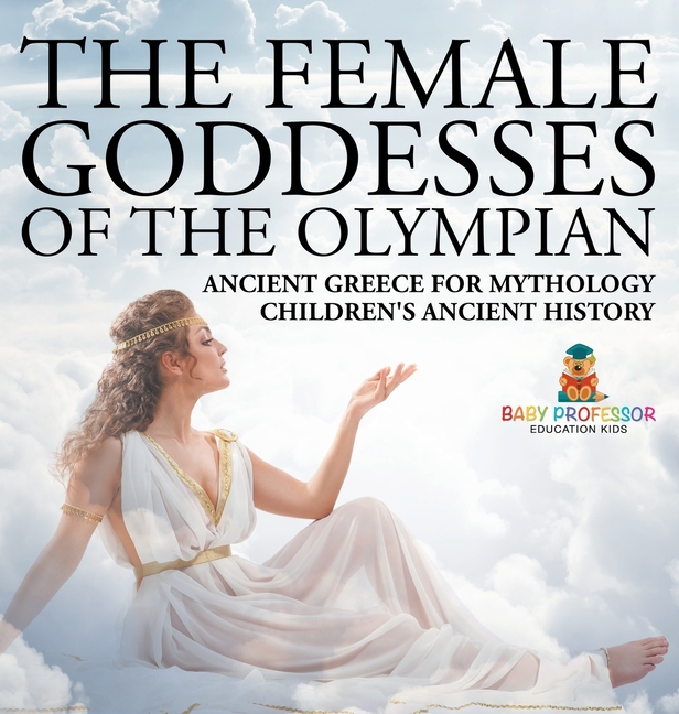 The Female Goddesses of the Olympian - Ancient Greece for Mythology ...