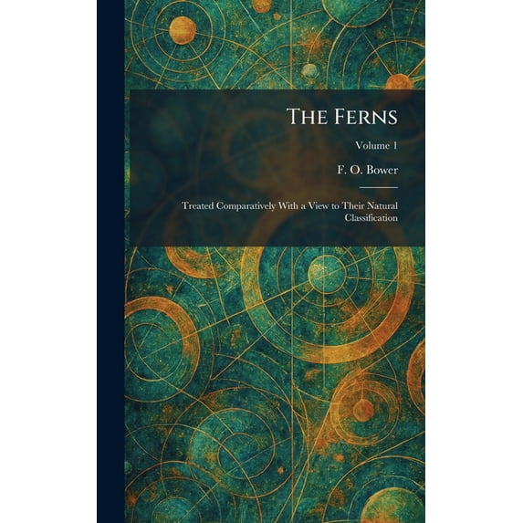 The Ferns: Treated Comparatively With a View to Their Natural ...