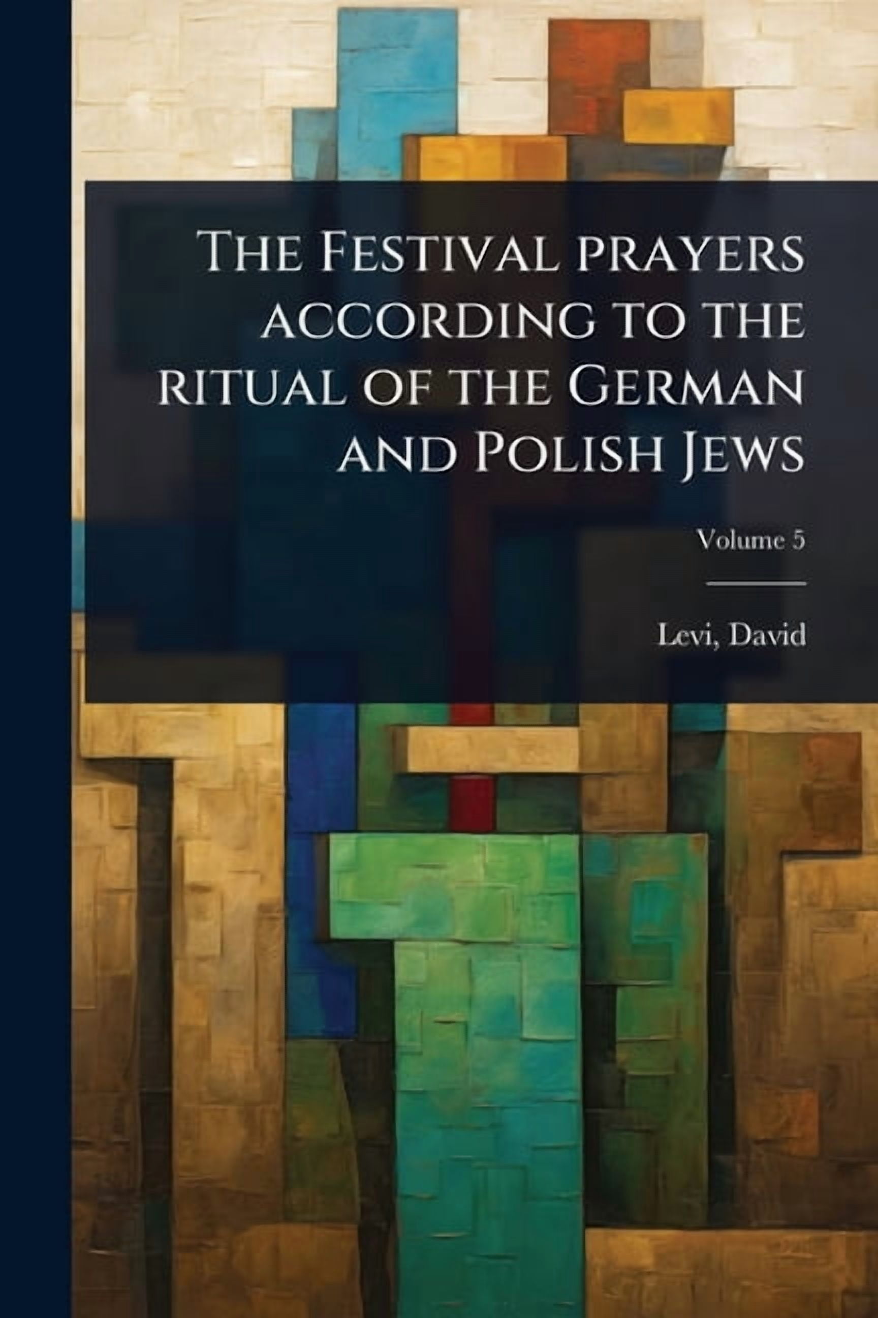 The Festival prayers according to the ritual of the German and Polish ...