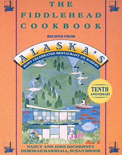 Pre-Owned The Fiddlehead Cookbook: Recipes from Alaska's Most ...