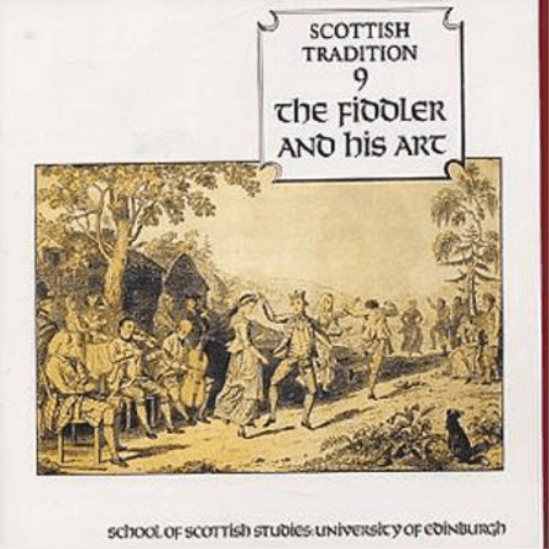 The Fiddler And His Art: SCOTTISH RADITION 9;SCHOOL OF SCOTTISH STUDIES ...