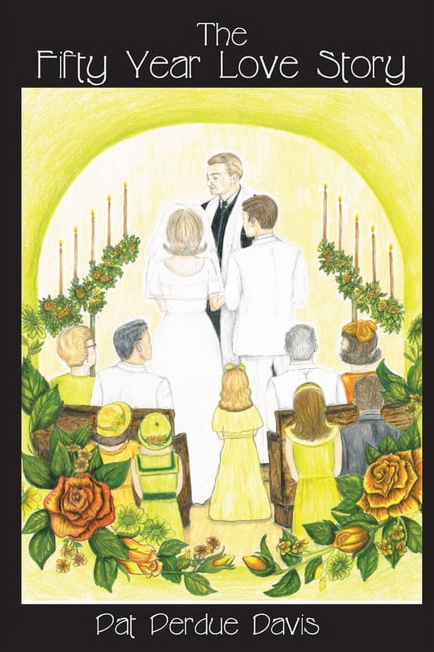 The Fifty Year Love Story (Paperback) by Pat Perdue Davis - Walmart ...