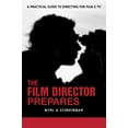 The Film Director Prepares : A Complete Guide to Directing for Film and ...