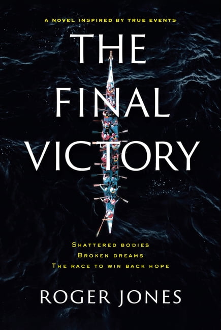 The Final Victory: Shattered Bodies, Broken Dreams, the Race to Win ...