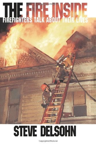 Pre-Owned The Fire Inside: Firefighters Talk about Their Lives ...