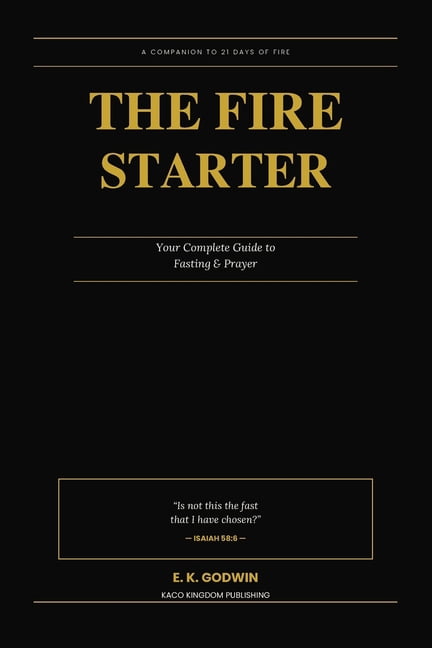 The Fire Starter: Your Complete Guide to Fasting & Prayer, (Paperback ...