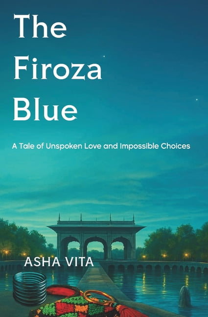 The Firoza Blue: A Tale of Unspoken Love and Impossible Choices ...