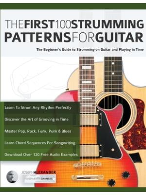 The First 100 Strumming Patterns for Guitar : The Beginner's Guide to ...