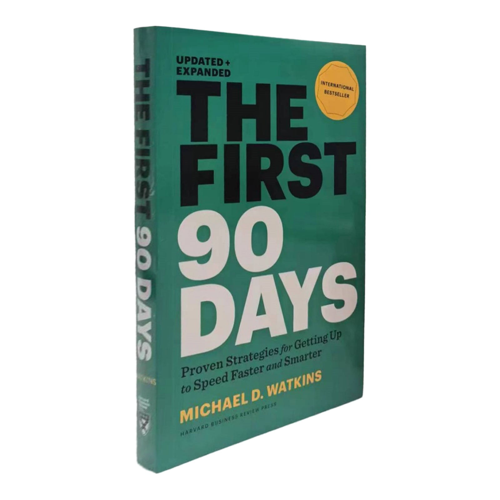 The First 90 Days: Proven Strategies for Getting Up to Speed Faster and ...