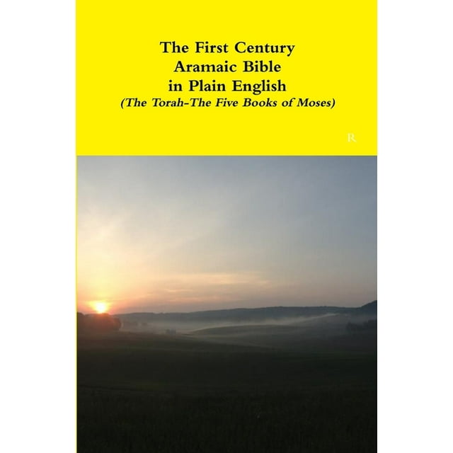 The First Century Aramaic Bible in Plain English (The Torah-The Five ...