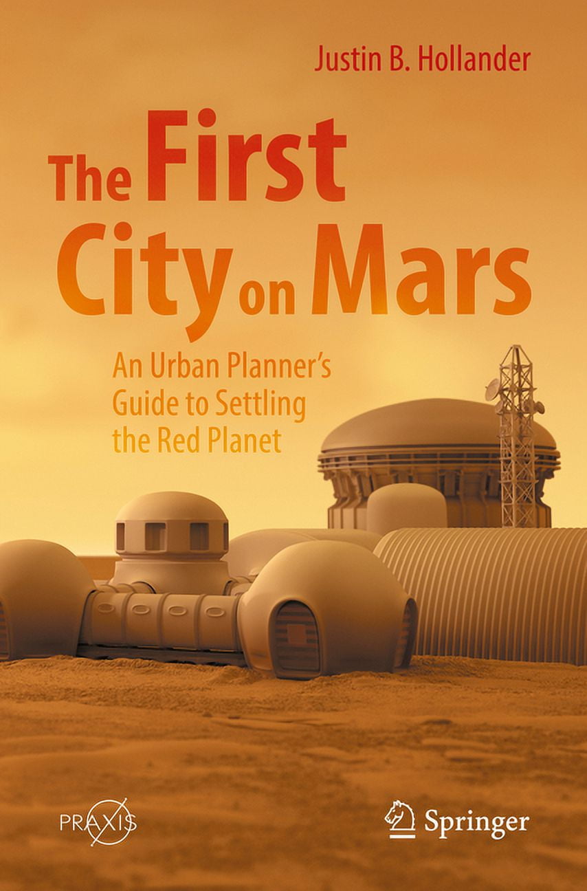 The First City on Mars: An Urban Planner's Guide to Settling the Red ...