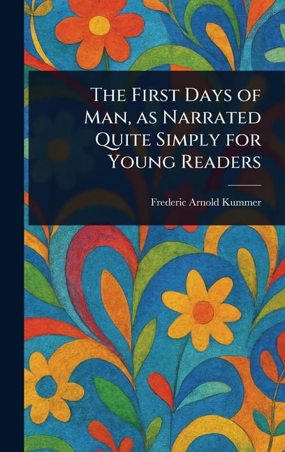 The First Days of Man, as Narrated Quite Simply for Young Readers ...