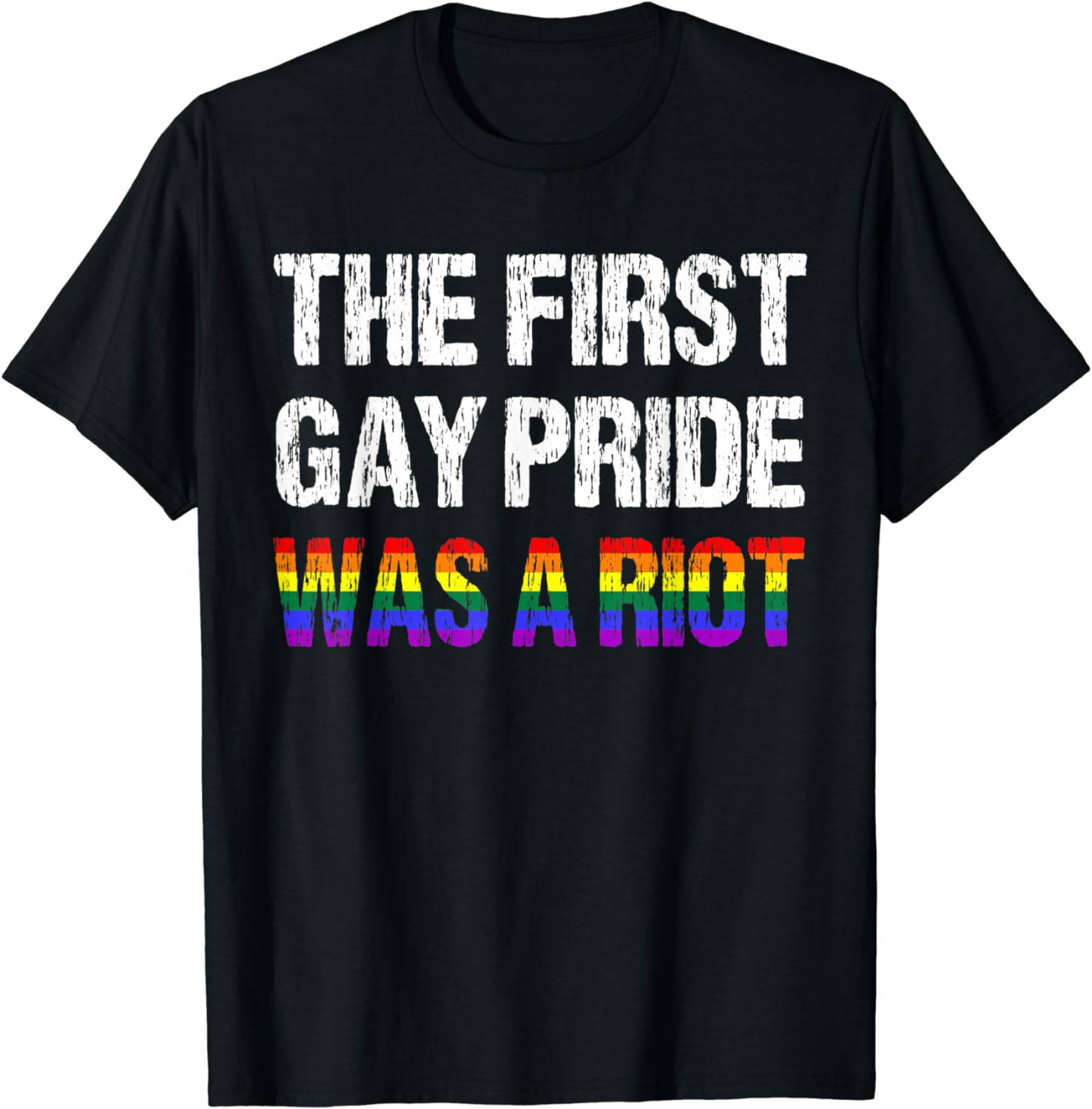 The First Gay Pride was a Riot LGBT Colorful Rainbow Cute T-Shirt ...