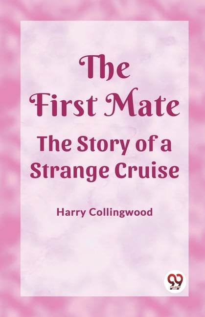 The First Mate The Story of a Strange Cruise, (Paperback) - Walmart.com