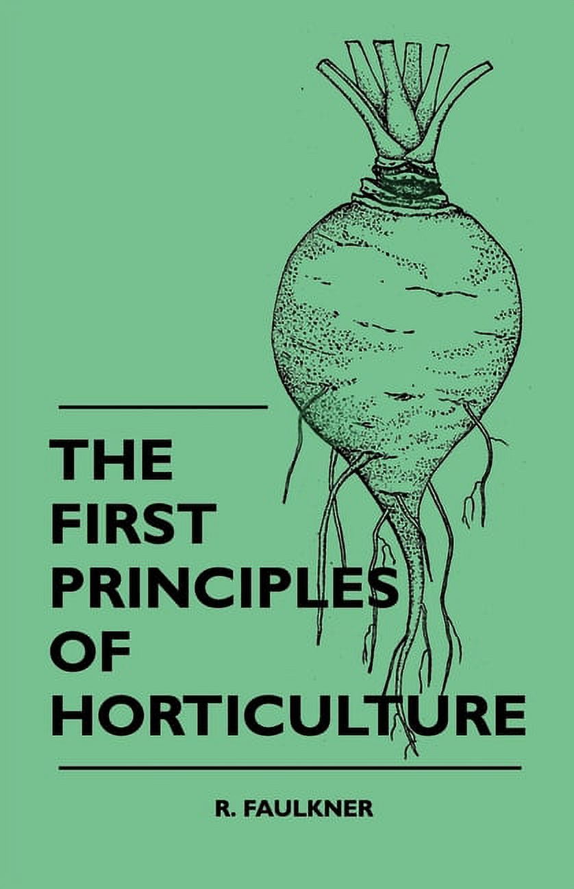 The First Principles Of Horticulture (Hardcover) - Walmart.com