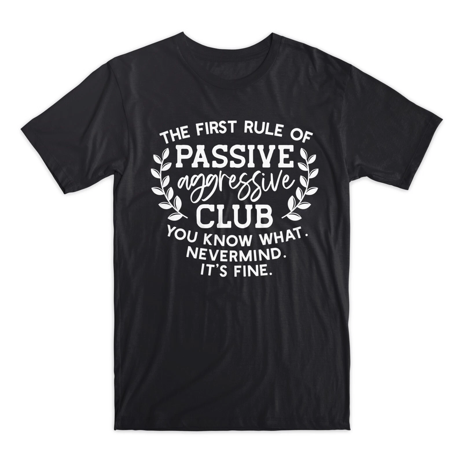 The First Rule Of Passive Aggressive Club T-Shirt Premium Soft Cotton Funny Tee - Walmart.com