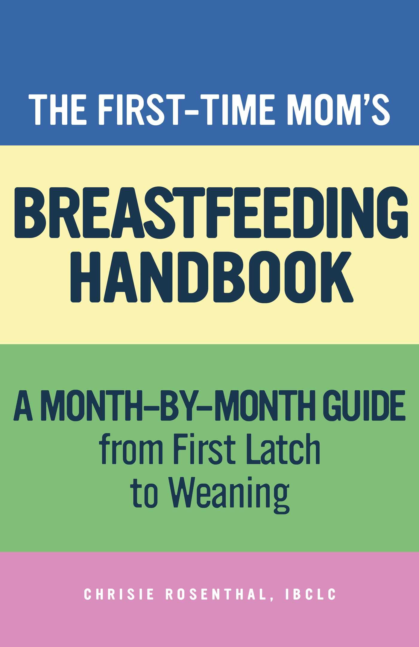 The First-Time Mom's Breastfeeding Handbook : A Step-by-Step Guide from ...