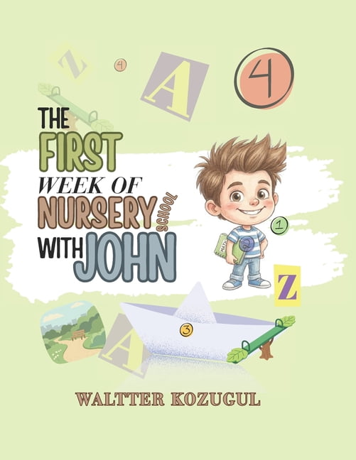 The First Week of Nursery School with John: SHORT CHAPTERS FOR KIDS TO ...