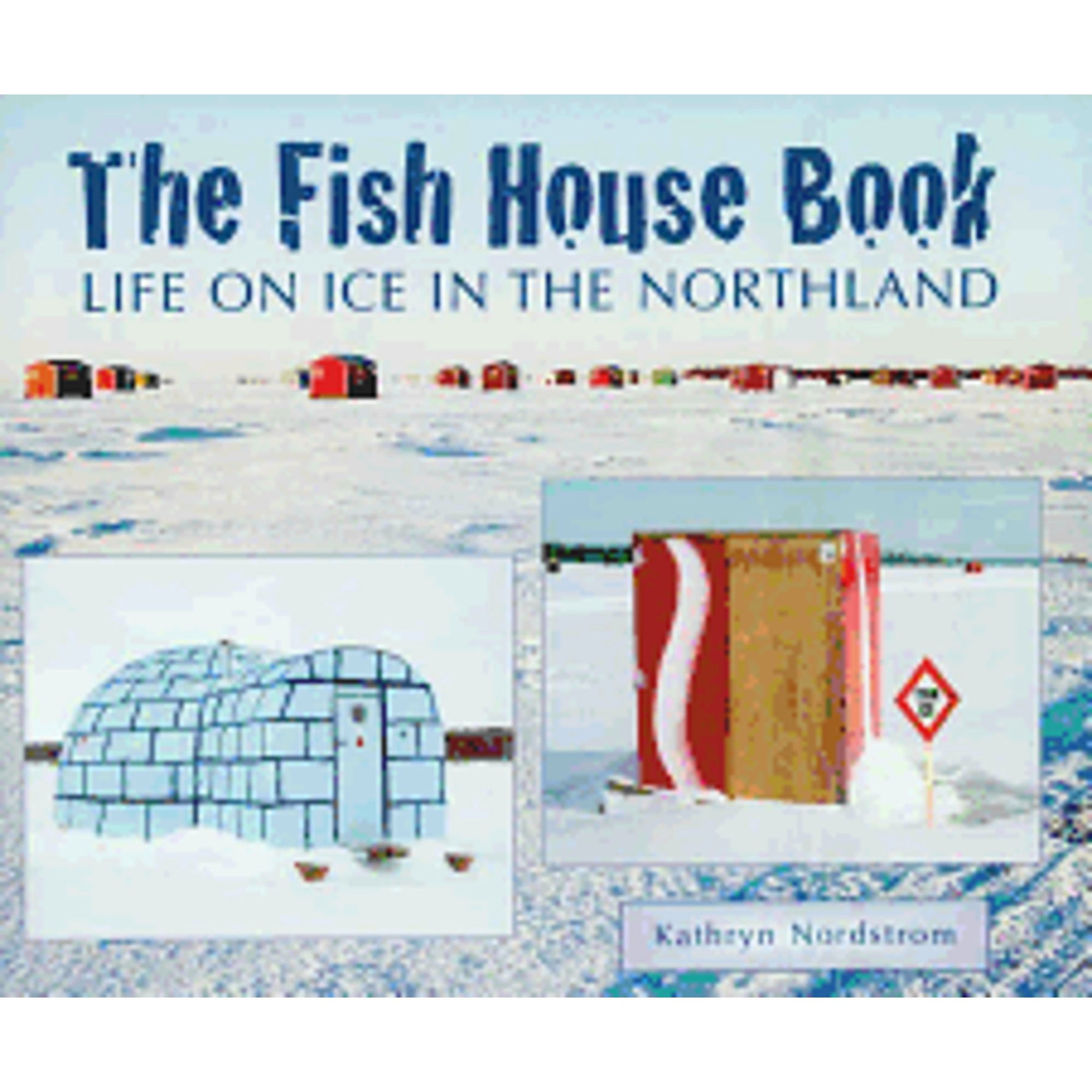 Pre-Owned The Fish House Book: Life on Ice in the Northland (Paperback ...