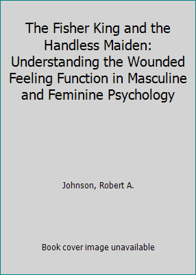 Pre-Owned The Fisher King and the Handless Maiden: Understanding the ...