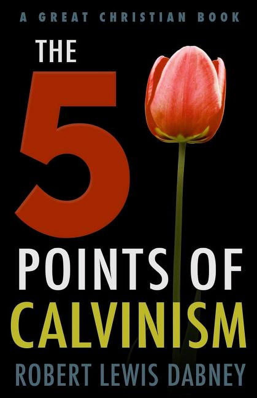 The Five Points of Calvinism (Paperback) - Walmart.com
