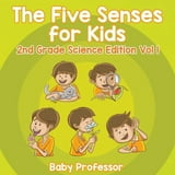 The Five Senses for Kids 2nd Grade Science Edition Vol 1 (Paperback ...