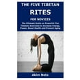 The Five Tibetan Rites for Novices: The Ultimate Guide on Powerful Five ...