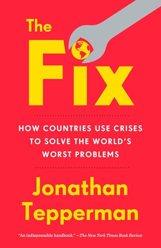 Pre-Owned The Fix: How Countries Use Crises to Solve the World's Worst ...