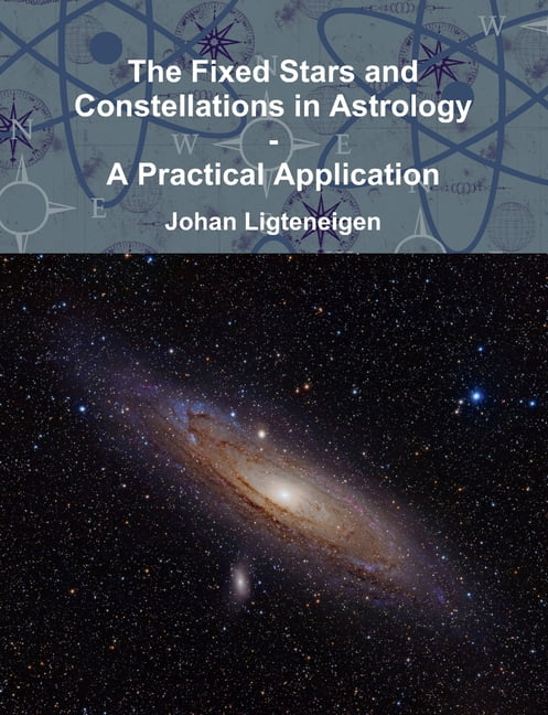 The Fixed Stars and Constellations in Astrology - A Practical ...