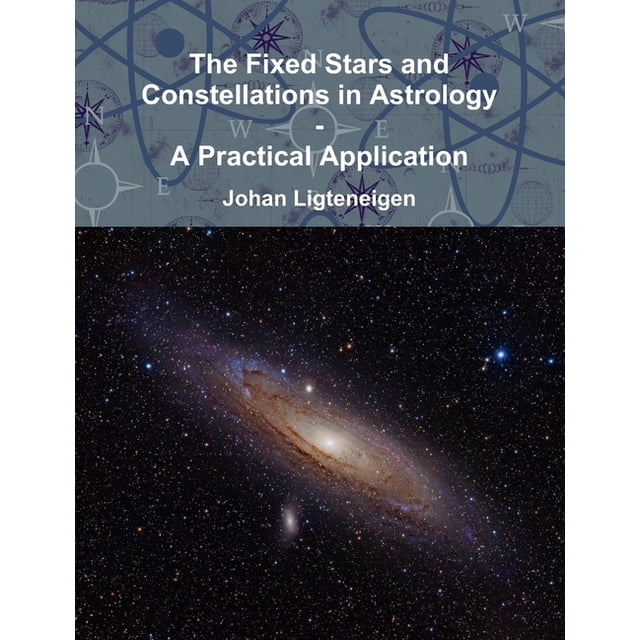 The Fixed Stars and Constellations in Astrology - A Practical ...