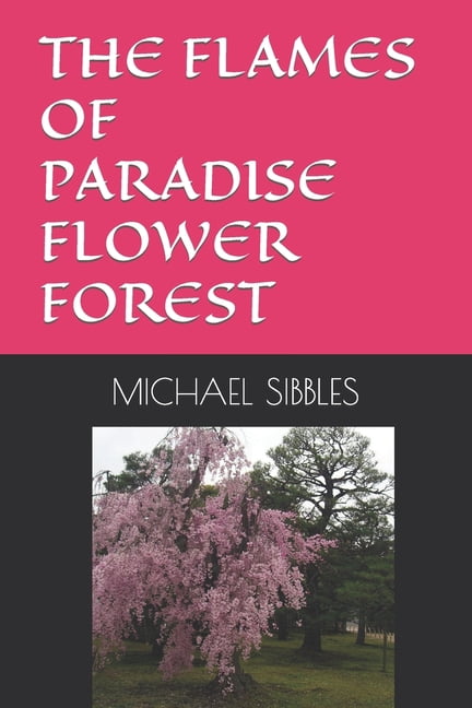 The Flames of Paradise Flower Forest (Paperback) - Walmart.com
