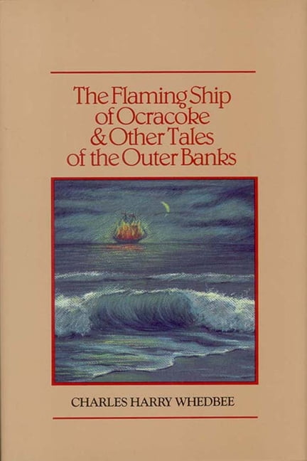 The Flaming Ship of Ocracoke and Other Tales of the Outer Banks ...